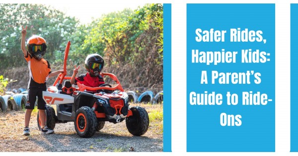 A Parent’s Guide to Choosing the Right Ride-On